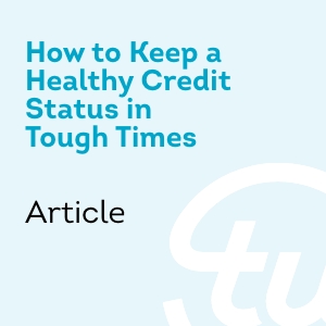 How to Keep a Healthy Credit Status in Tough Times | TransUnion South ...